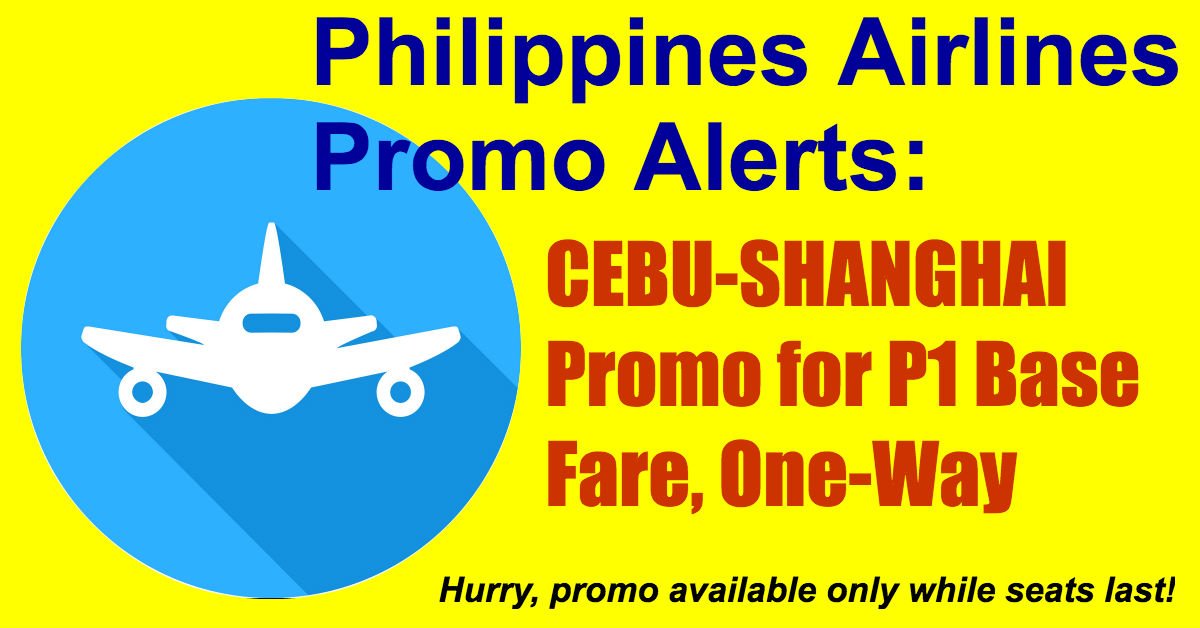 Cebu Pacific Cebu-Shanghai Promo for P1 Base Fare One-Way - Cebu ...