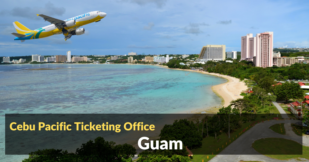 Cebu Pacific Ticket Offices Guam: Location and Contact Numbers - Cebu ...